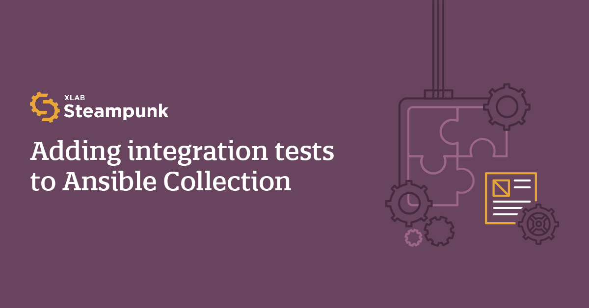Adding Integration Tests To Ansible Content Collections Xlab Steampunk Blog